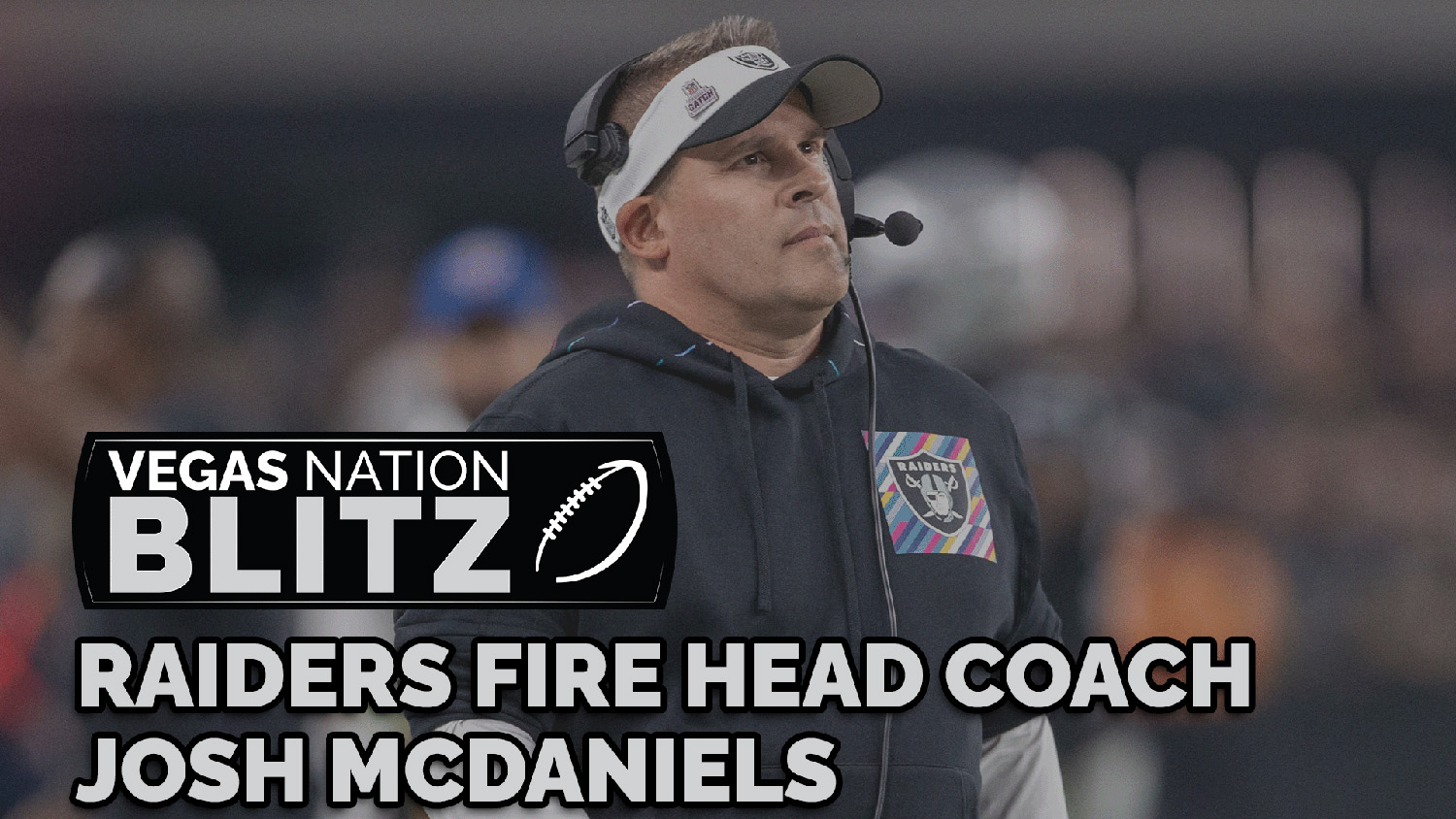 Raiders fire Josh McDaniels as coach — Vegas Nation Blitz | Raiders ...